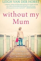 Without my Mum: How to overcome the utter grief of losing your mother