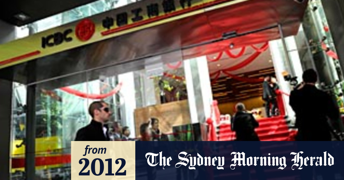 China's biggest bank, ICBC, moves on Australian expansion plans