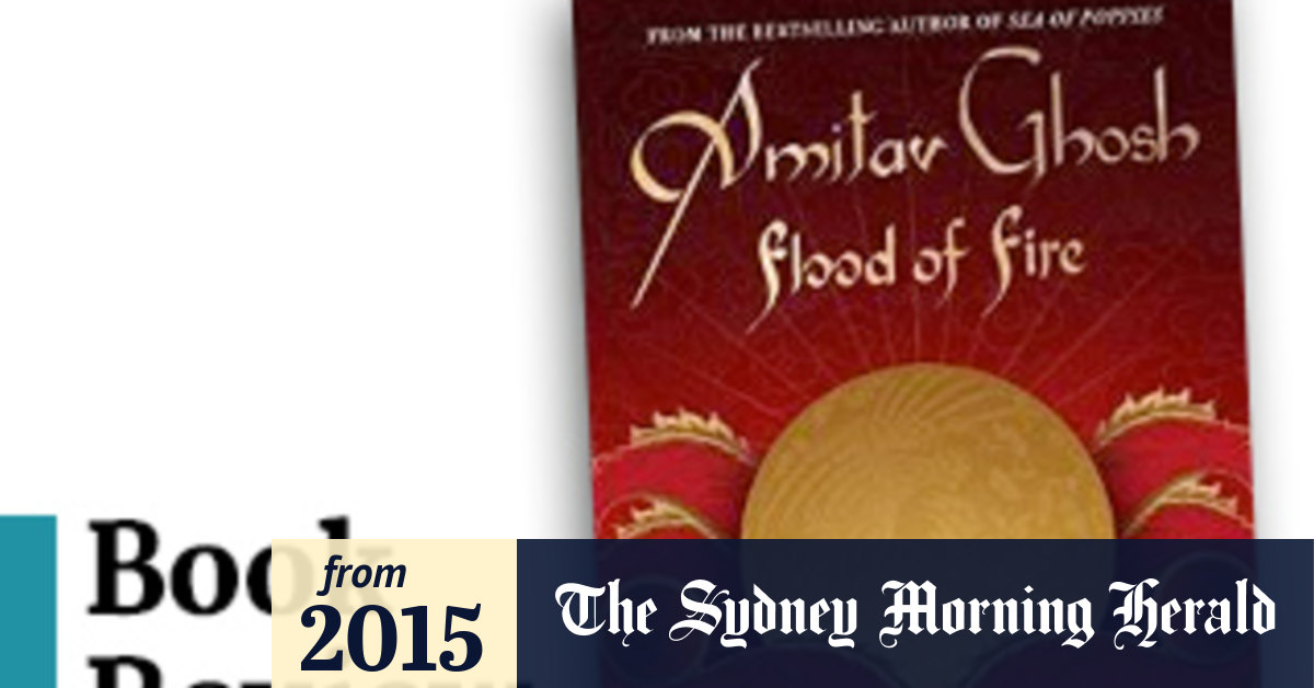 Flood of Fire review: Amitav Ghosh's poignant end to Opium Wars triology