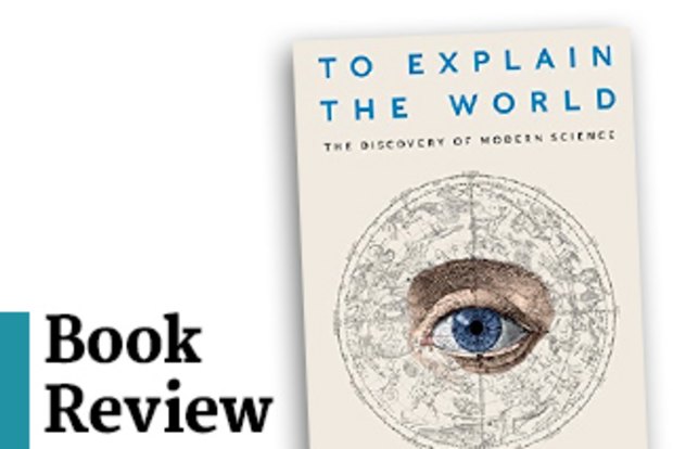 Book review: To Explain the World by Steven Weinberg