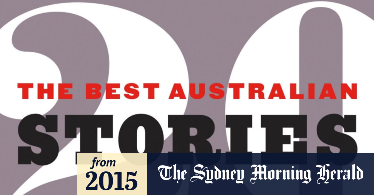Best Australian Stories review: Some are a revelation, some really are ...