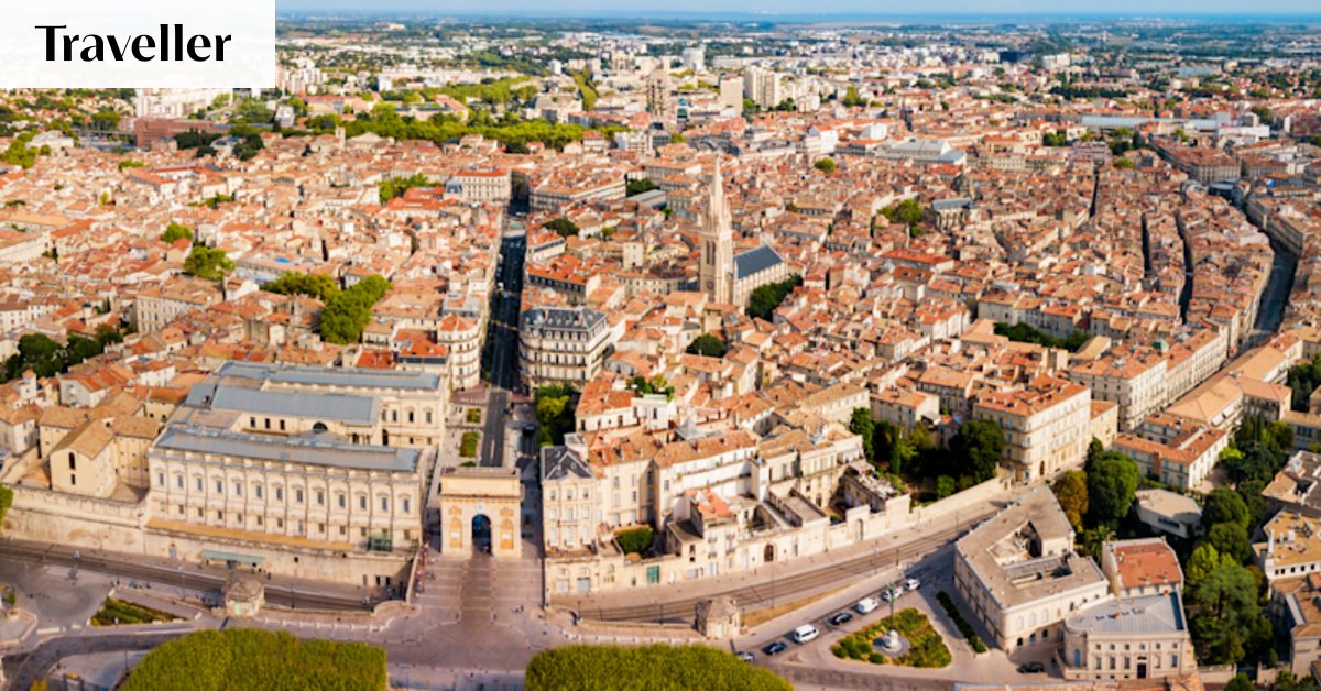 Montpellier travel guide: Why this vibrant French city is the perfect ...