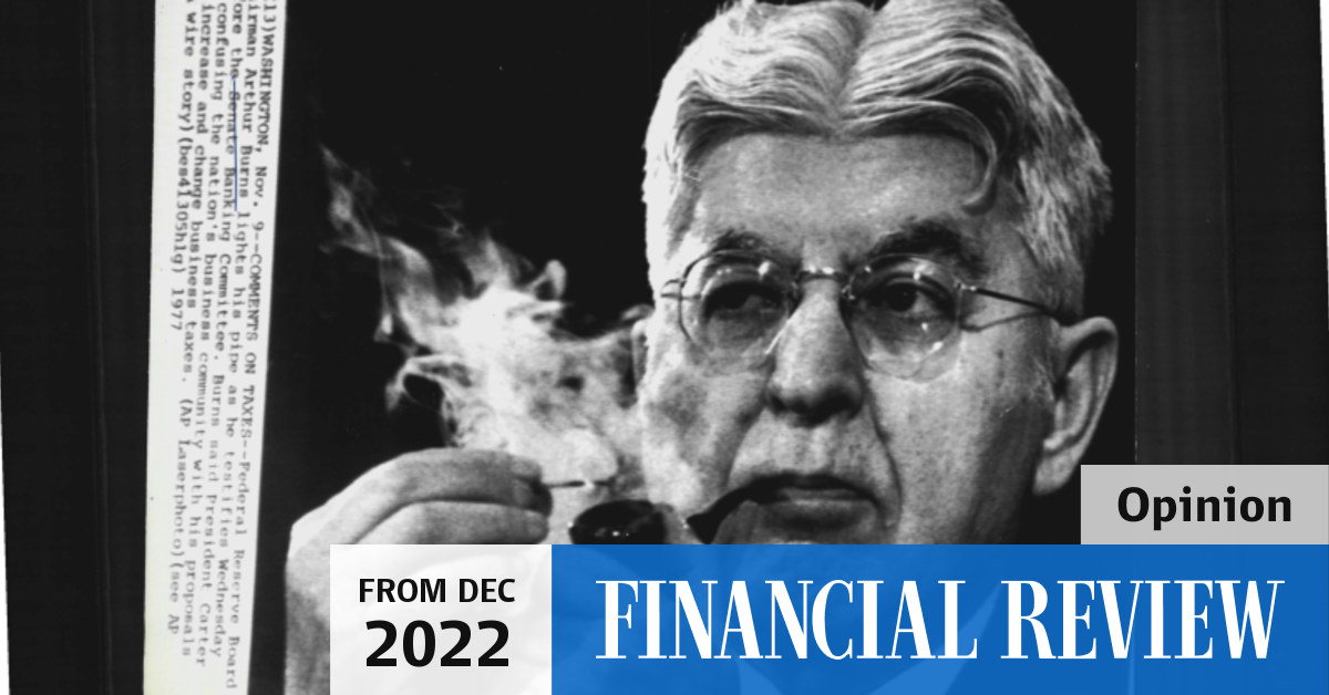 Inflation: Federal Reserve, RBA must avoid Arthur Burns’ errors