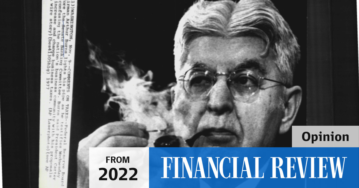 Inflation: Federal Reserve, RBA must avoid Arthur Burns’ errors