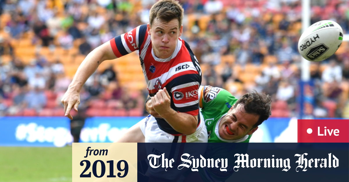 NRL 2019 LIVE: Raiders vs Roosters, Rabbitohs vs Storm kick off, scores ...