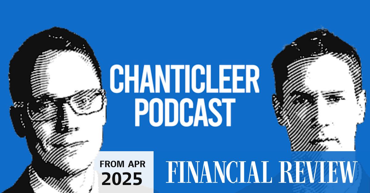 Trump tariffs: AFR Chanticleer podcast on Donald Trump, Peter Dutton