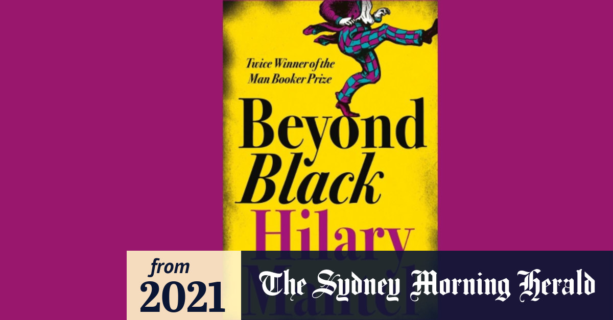 Hilary Mantel’s early novel Beyond Black shows her brilliance with words.
