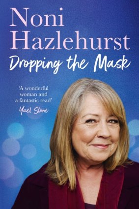 Book review: Noni Hazlehurst’s splendid new memoir ‘Dropping the Mask’