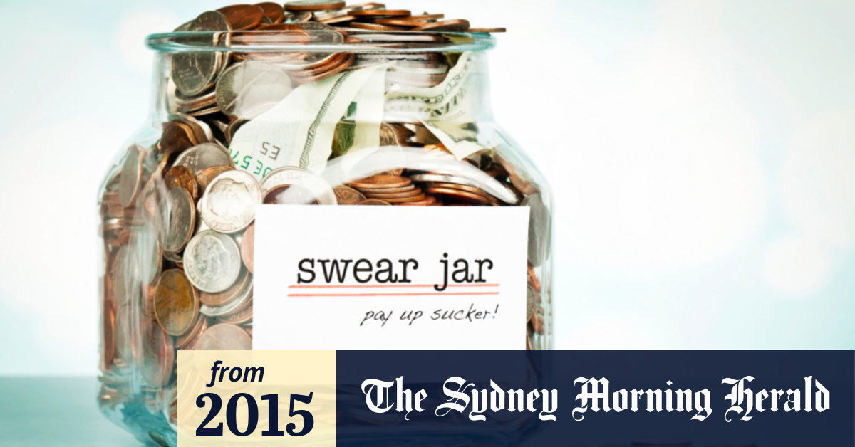 Here's the thing about swear jars - they bloody well work
