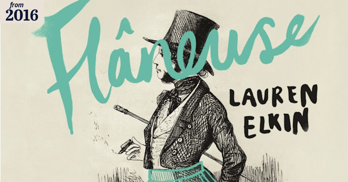 Flaneuse review: Lauren Elkin follows the footsteps of women walking in ...
