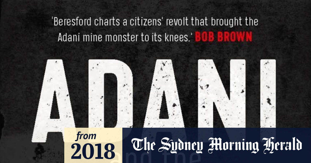 Adani and the War over Coal review: Quentin Beresford on that ...