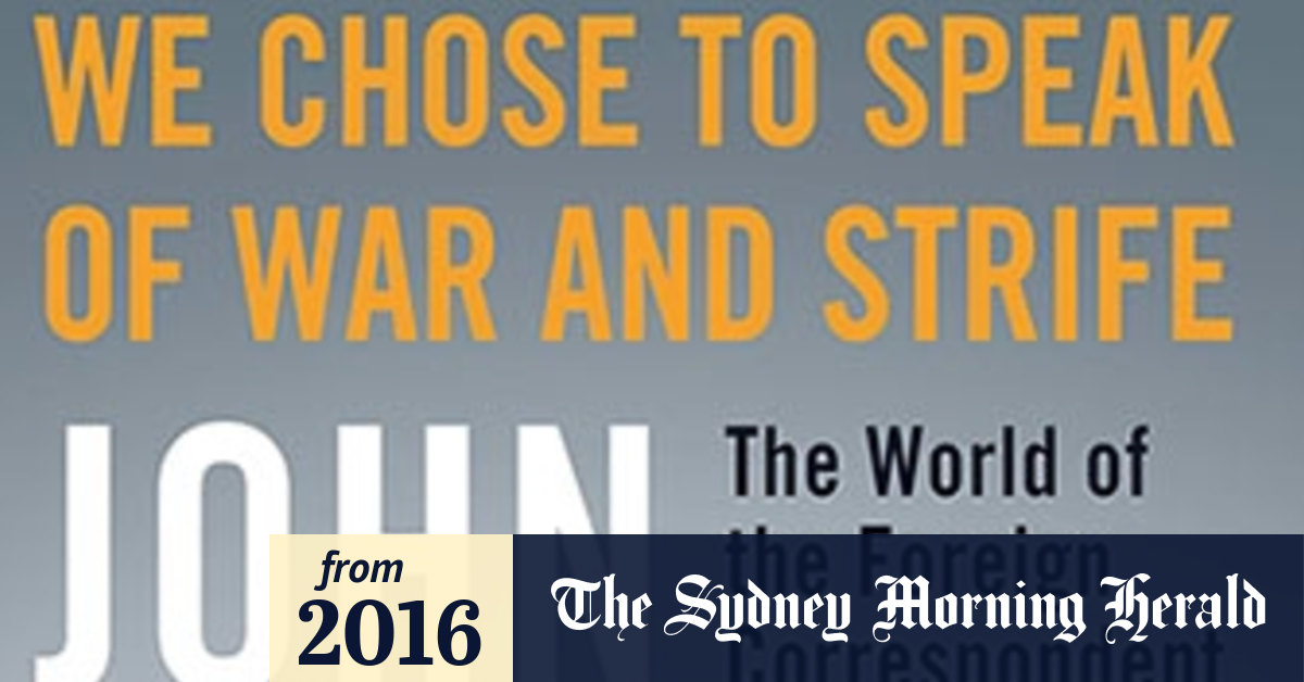 We Chose to Speak of War and Strife review: John Simpson on famous war ...