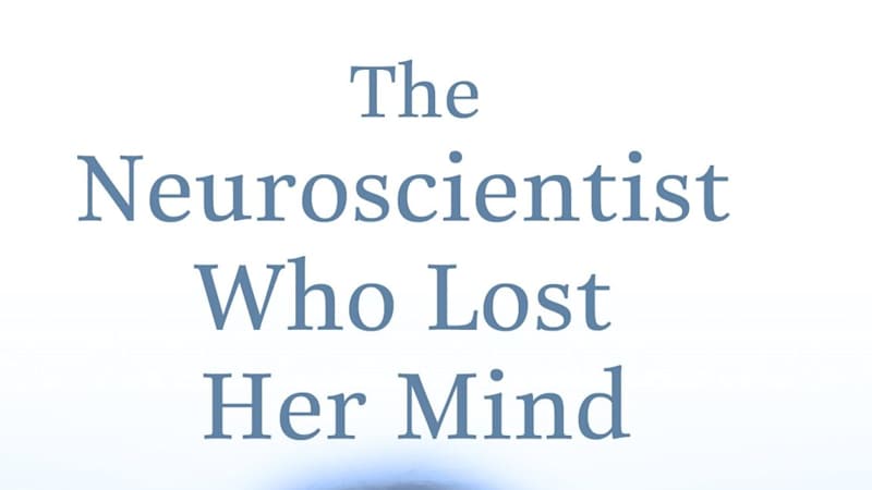 The Neuroscientist Who Lost Her Mind review: Barbara Lipska on her own ...