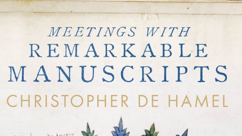 Meetings with Remarkable Manuscripts review: Christopher de Hamel's passion