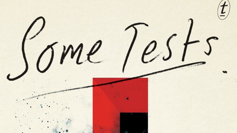Some Tests review: Wayne Macauley's novel is a vivid portrayal of ...