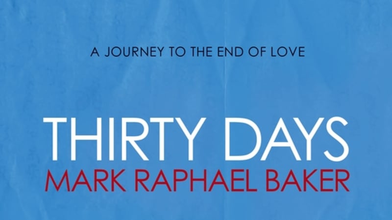 Thirty Days review: Mark Raphael Baker's beautiful account of his wife ...