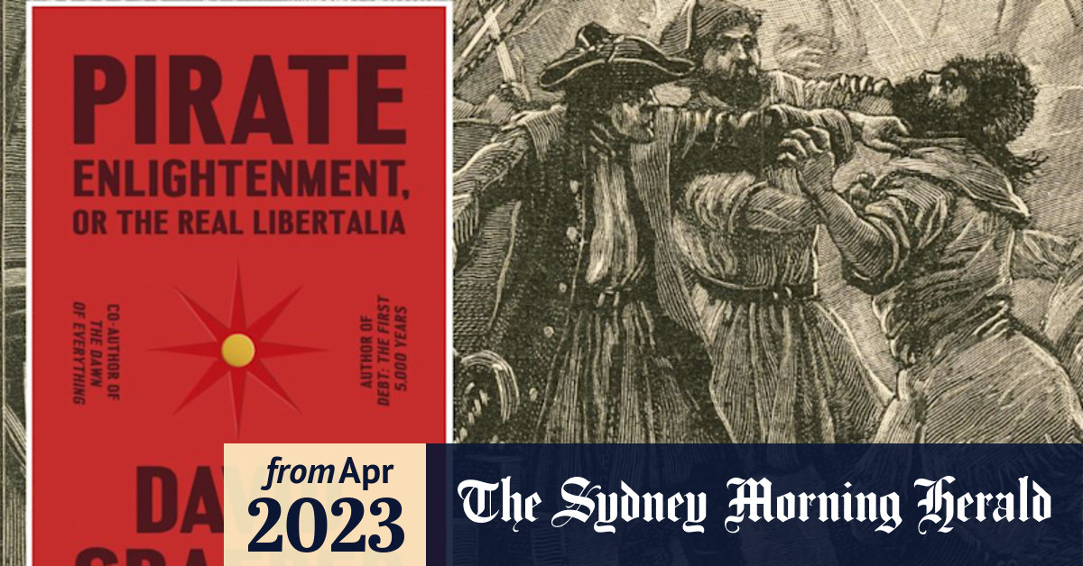 Book review: Pirate Enlightenment, or the Real Libertalia by David Graeber