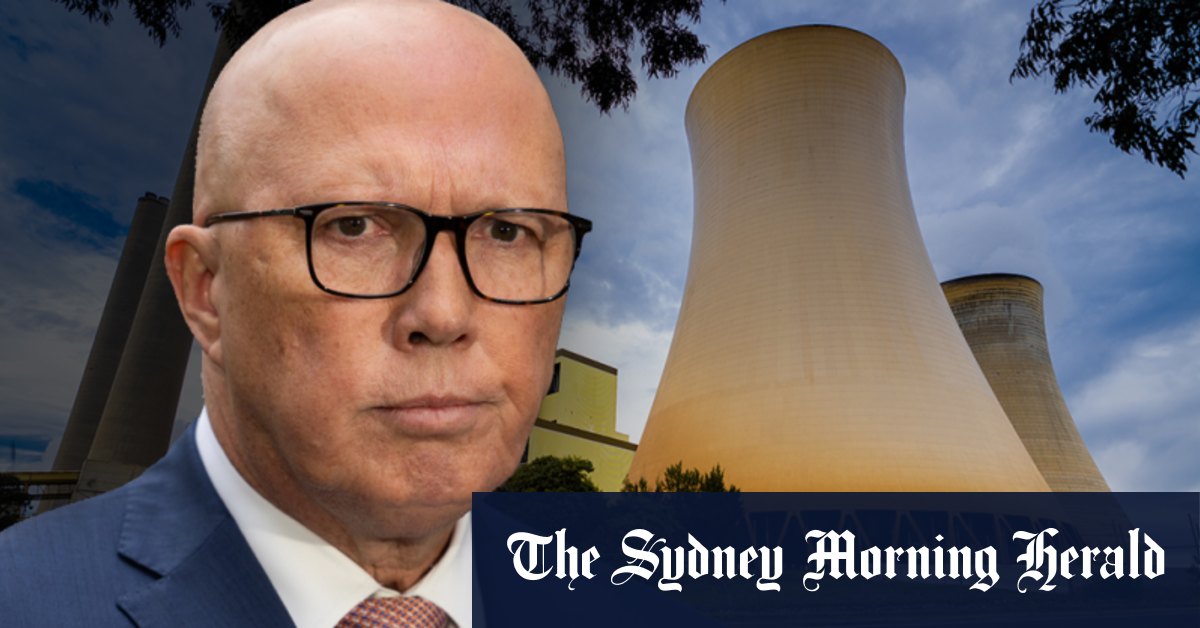 Dutton’s nuclear plan lacks logic and detail
