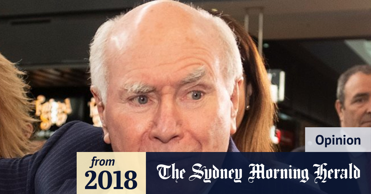 With the greatest respect, John Howard, the Libs are in trouble